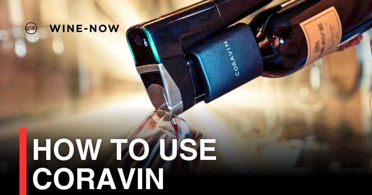 Blog - CORAVIN - วิธีใช้ Gadget ผู้ปฎิวัติการดื่มไวน์ | WINE-NOW