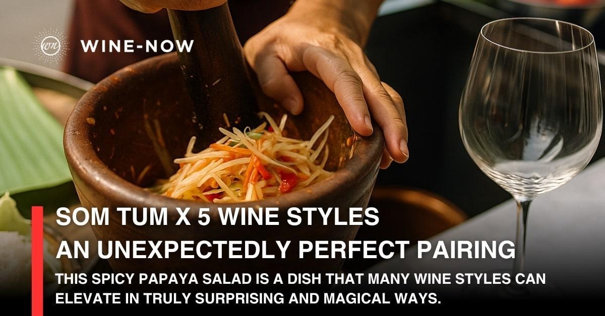 Blog - ส้มตำ x ไวน์ 5 สไตล์ ที่คุณคาดไม่ถึง | Wine-Now.asia | WINE-NOW